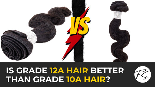 Is Grade 12A Hair Better Than 10A Hair? – Femi S. Hair